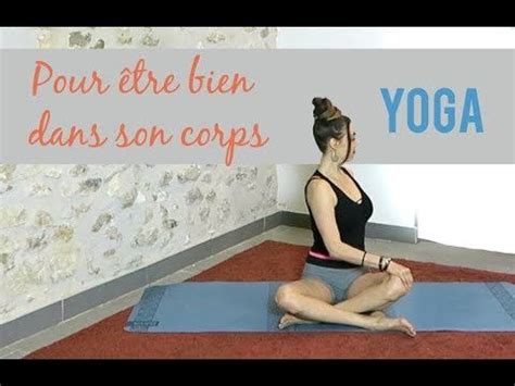 Yoga pour être bien dans son corps YouTube Exercices de yoga Cours