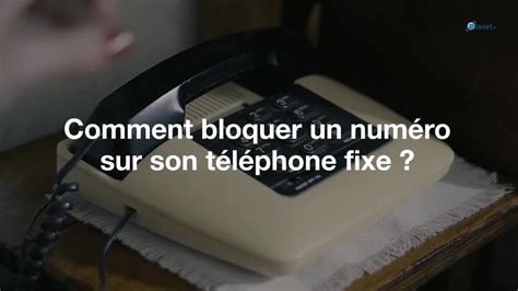Comment Bloquer Un Num Ro Sur Son T L Phone Fixe Vid O Dailymotion