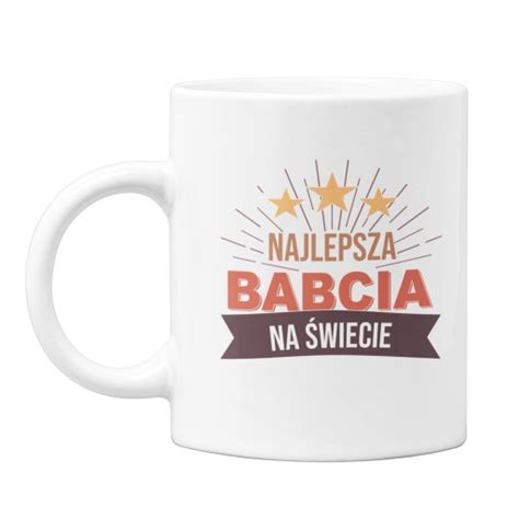 KUBEK NA DZIEŃ BABCI Z NADRUKIEM NAJLEPSZA BABCIA NA ŚWIECIE KUBEK NA