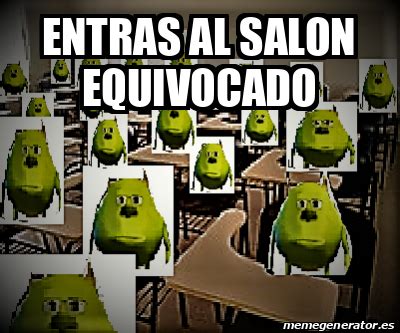 Meme Personalizado ENTRAS AL SALON EQUIVOCADO 33292718