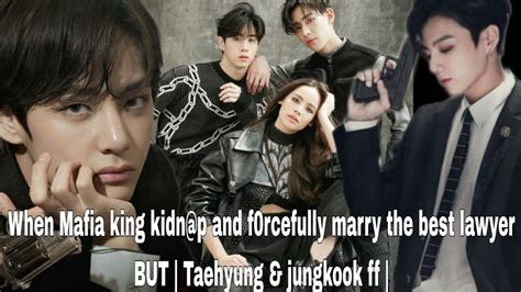 Mafia King Kidn P And F0rcefully Marry The Lawyer Mafia Au Taehyung