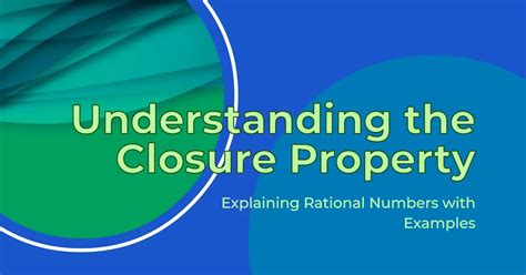 Closure Property Of Rational Numbers Explained With Examples Mathematics