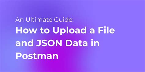 How To Upload A File And Json Data In Postman