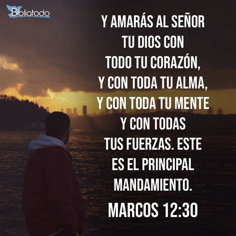Marcos 12 30 RV1960 Y amarás al Señor tu Dios con todo tu corazón y