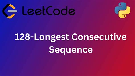 128 longest consecutive sequence leetcode python بايثون arabic youtube