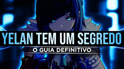 Domine Tudo A YELAN GUIA DEFINITIVO De Como Causar Mais Dano