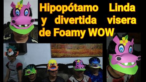 Linda Visera De Hipop Tamo Hecha De Foamy Foami Youtube