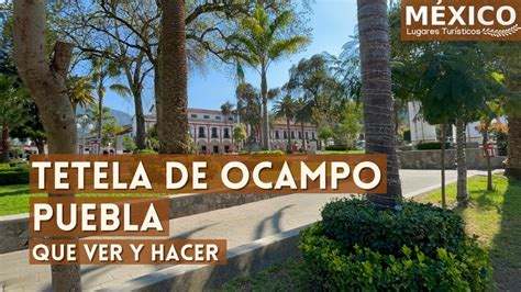 Tetela de Ocampo Puebla en 4K Que Ver y Hacer en este Pueblo Mágico