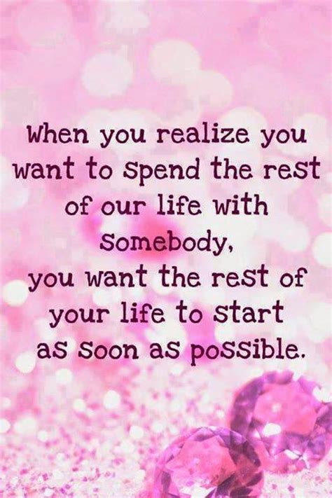 Quotes Inspiration When You Realize You Want To Spend The Rest Of