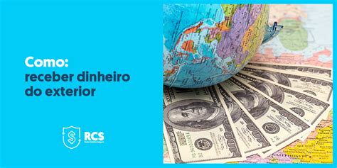 Como receber dinheiro do exterior RCS Rede Câmbio Seguro