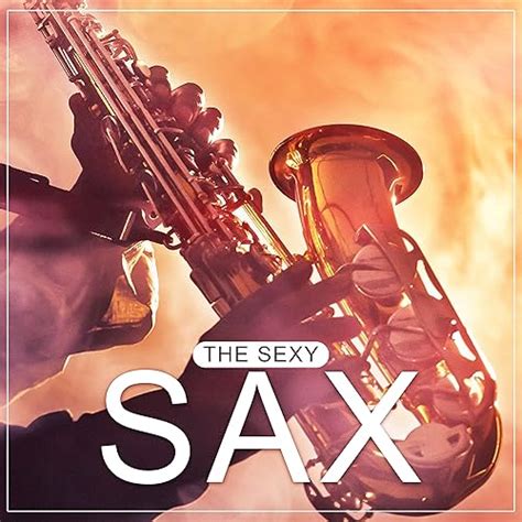 The Sexy Sax Smooth Lounge Jazz Sensual Background Music Love