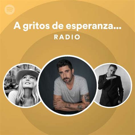 A gritos de esperanza feat Jesús Navarro Radio playlist by Spotify