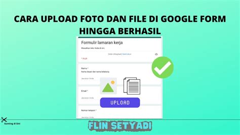 Cara Upload Foto Dan File Di Google Form Hingga Berhasil Flin Setyadi
