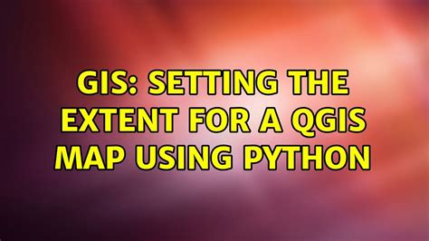 gis setting the extent for a qgis map using python 3 solutions youtube