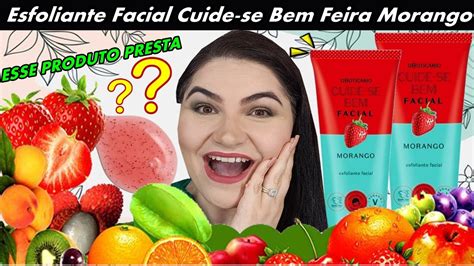 Esfoliante Facial Cuide Se Bem Feira Morango Resenha Sincerona Vale