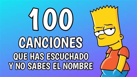Canciones Que Has Escuchado Y No Sabes El Nombre Youtube
