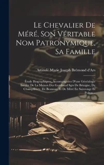 LE CHEVALIER DE Mr Son Vritable Nom Patronymique Sa Famille Tude