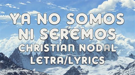 Ya No Somos Ni Seremos Christian Nodal Letra Lyrics Youtube
