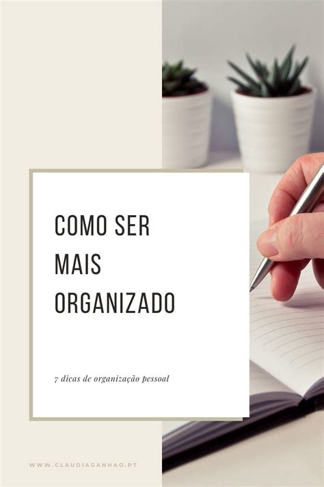 Como Ser Mais Organizado Mais Organizado Organiza O Vida Organizada