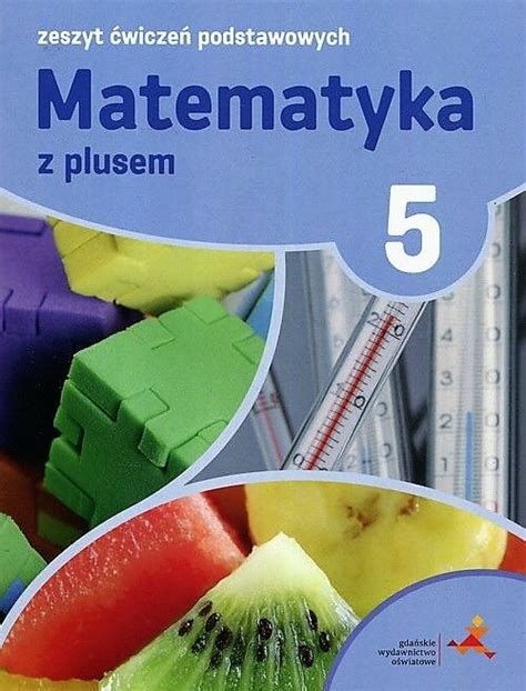 Matematyka Z Plusem Zeszyt Wicze Podstawowych Do Szko Y Podstawowej