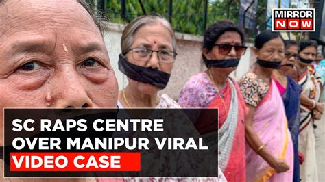 What Were The Cops Doing Sc Raps Centre On Manipur Naked Woman