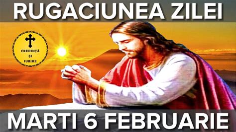 Rugaciunea Zilei De Marti 6 Februarie Rugaciune Scurta Si Puternica