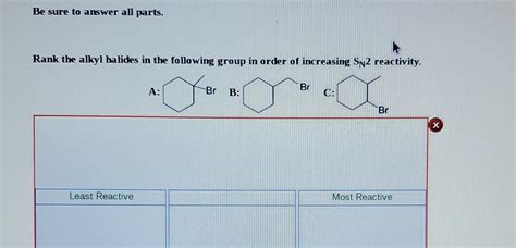 Solved Be Sure To Answer All Parts Rank The Alkyl Halides Chegg