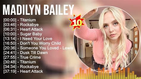 M A D I L Y N B A I L E Y Greatest Hits Pop Music Top 10 Hits Of