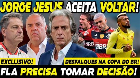 Plant O Urgente Jorge Jesus Aceita Voltar Ao Flamengo Clube Precisa