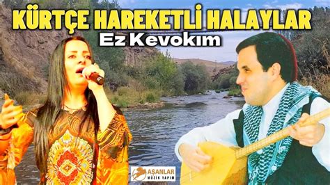 Kürtçe Hareketli Halaylar Ez Kevokım Oy Çemo Melli Melli Govend