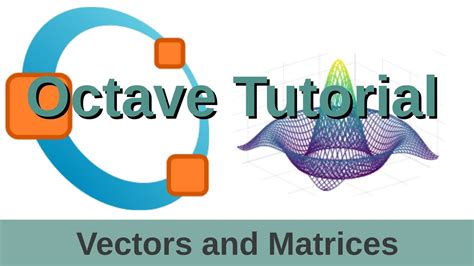 octave tutorial part ii vectors and matrices youtube