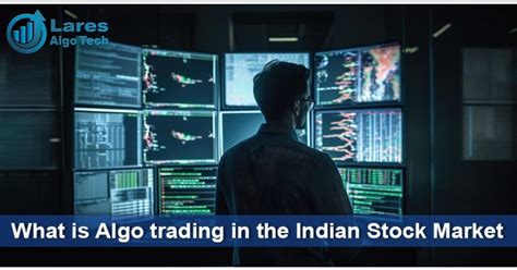 What Is Algo Trading In The Indian Stock Market Lares Algotech