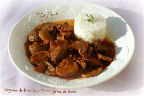 Rognons De Porc Aux Champignons De Paris Et Mon Menu Du Jour Chez