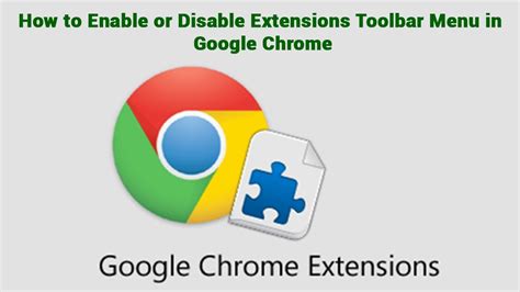 Extensions How To Enable Or Disable Extensions Toolbar Menu In Chrome