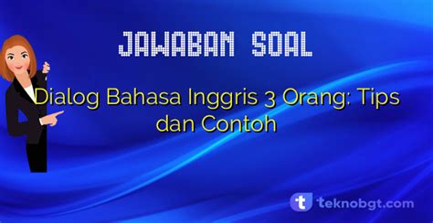 Dialog Bahasa Inggris 3 Orang Tips Dan Contoh