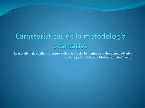 SOLUTION Caracter Sticas De La Metodolog A Cualitativa Studypool