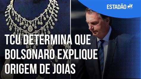 TCU Determina Que Bolsonaro Explique Origem De Joias YouTube
