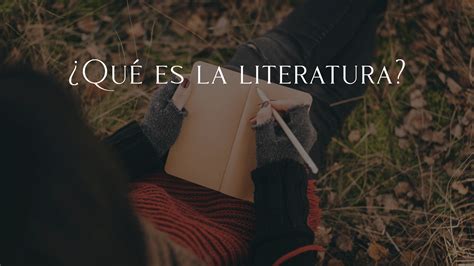 Que Es La Literatura Y Sus Caracteristicas
