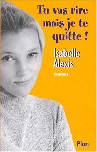 Tu Vas Rire Mais Je Te Quitte By Isabelle Alexis Goodreads