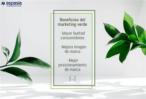 Qu Es El Marketing Verde Ventajas Y Ejemplos Grupoaspasia