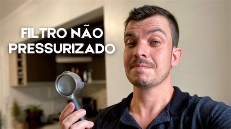 FILTRO NÃO PRESSURIZADO NAKED Reagindo aos comentários YouTube