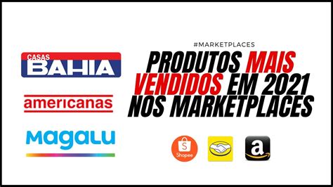 Mercado Livre Marketplaces Os Produtos Mais Vendidos Em 2021 YouTube