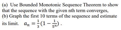solved a use bounded monotonic sequence theorem to show