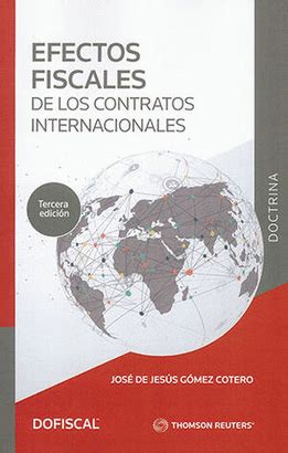 EFECTOS FISCALES DE LOS CONTRATOS INTERNACIONALES GÓMEZ COTERO JOSÉ DE