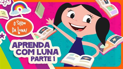 MARATONA APRENDA LUNA Parte 1 L O Show Da Luna YouTube