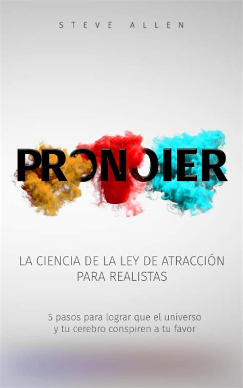 Pronoier La ciencia de la ley de atracción para realistas 5 pasos
