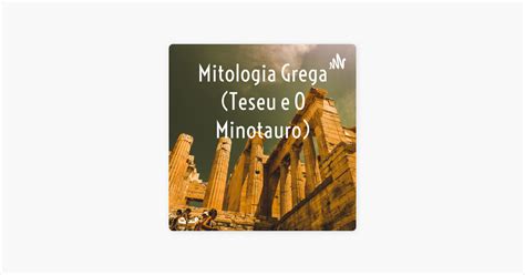 Mitologia Grega Teseu e O Minotauro على Apple Podcasts