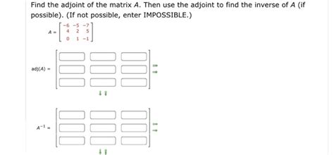 solved find the adjoint of the matrix a then use the