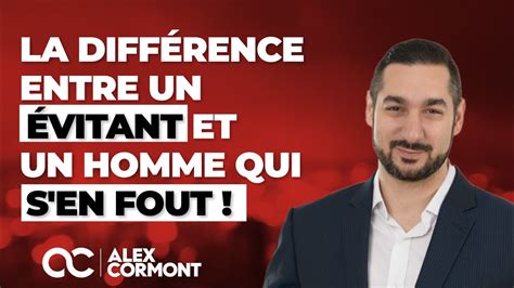 La différence entre un évitant et un homme qui s en fout YouTube