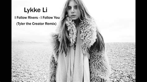 Lykke Li I Follow Rivers I Follow You Tyler The Creator Remix YouTube